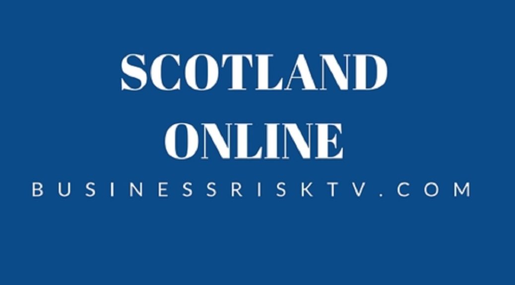 Scotland Business Magazine BusinessRiskTV Scotland Business Risks ...