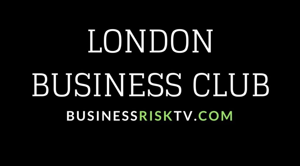 London Business Club – BusinessRiskTV